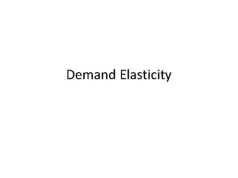 Demand Elasticity Why Is Understanding Elasticity Of Demand