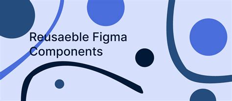 Reusable Figma Components Figma