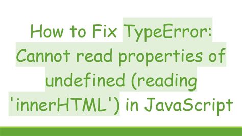 How To Fix Typeerror Cannot Read Properties Of Undefined Reading Innerhtml In Javascript