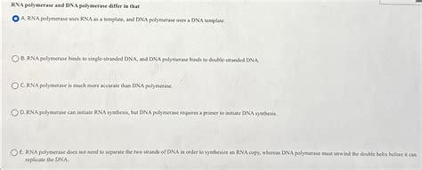 Solved Rna Polymerase And Dna Polymerase Differ In Thata