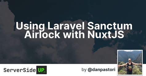 Using Laravel Airlock With Nuxtjs Server Side Up Rnuxt
