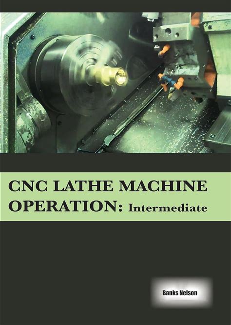 Cnc Lathe Machine Operation Intermediate Book With Dvd Workbook