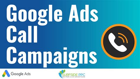 Google Ads Call Campaigns Complete Guide For Surfside PPC