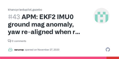 Apm Ekf2 Imu0 Ground Mag Anomaly Yaw Re Aligned When Run With Gazebo Ros · Issue 43 · Khancyr