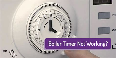 Boiler Timer Not Working How To Fix It And Reasons Why