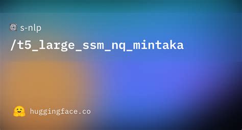 s nlp t5 large ssm nq mintaka · hugging face