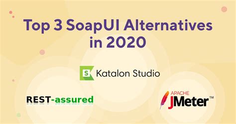 Top 3 Soapui Alternatives In 2020 Research Done For You