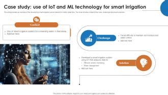 IoT And Machine Learning Case Study Use Of IoT And Ml Technology For Smart Irrigation IoT SS PPT