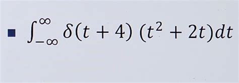 Solved ∫ ∞∞δ T 4 T2 2t Dt