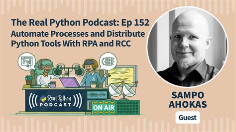 Episode 152 Automate Processes And Distribute Python Tools With Rpa And Rcc The Real Python
