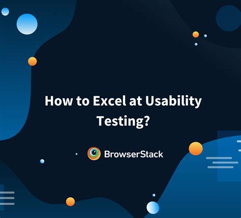 How To Excel At Usability Testing Browserstack
