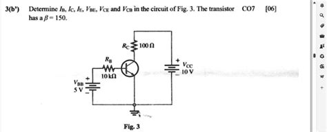 3 B Determine Ib Ic Ie Vbe Vce And Vcb In The Circuit Of Fig 3