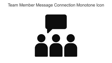 Team Member Message Connection Monotone Icon In Powerpoint Pptx Png And