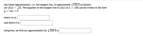 Solved Use Linear Approximation I E The Tangent Line To Chegg Com