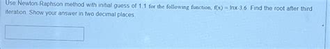 Solved Use Newton Raphson Method With Initial Guess Of 11