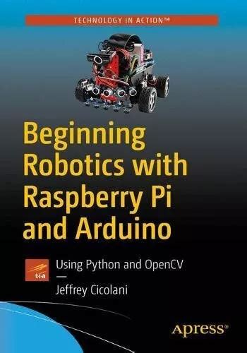 Beginning Robotics With Raspberry Pi And Arduino Using By Jeff Cicolani Vg £3478 Picclick Uk