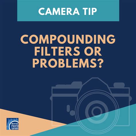 Camera Tip Compounding Filters Or Problems