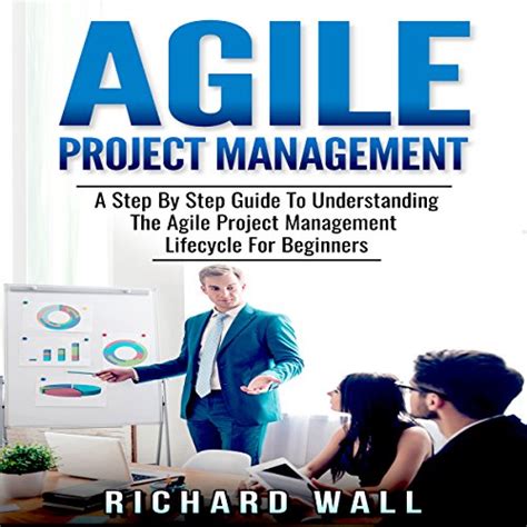 Agile Project Management A Step By Step Guide To Understanding The
