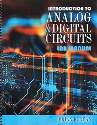Introduction to Analog AND Digital Circuits Lab Manual by Brian Dean