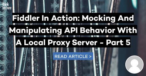 Fiddler In Action Mocking And Manipulating Api Behavior With A Local