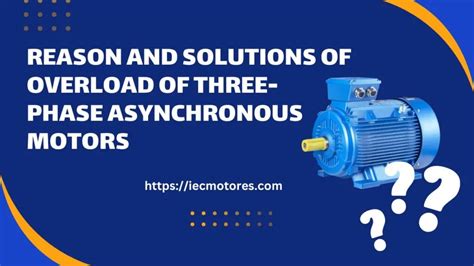 Reason And Solutions Of Overload Of Three Phase Asynchronous Motors