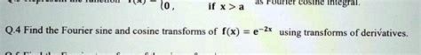 Q 4 Find The Fourier Sine And Cosine Transforms Of F X E 2x Using Transforms Of Derivatives