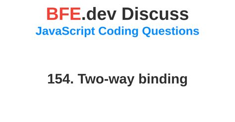 discussion for 154 two way binding bfe dev
