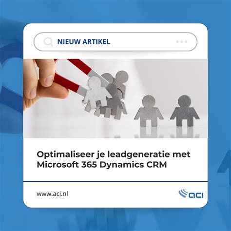 Optimaliseer Je Leadgeneratie Met Microsoft 365 Dynamics Crm Aci B V