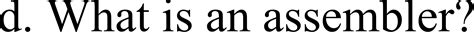 solved d ﻿what is an assembler