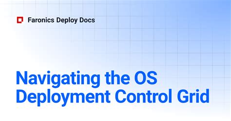 Navigating The Os Deployment Control Grid Faronics Deploy Docs