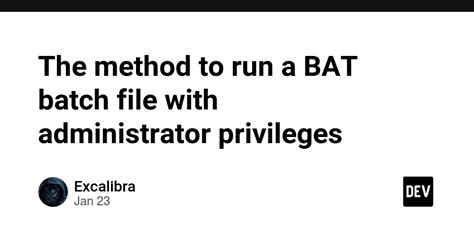 The Method To Run A Bat Batch File With Administrator Privileges Dev
