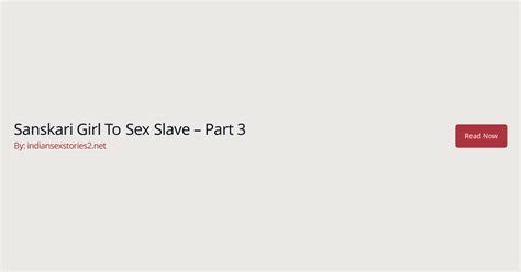 Sanskari Girl To Sex Slave Part 3 Free Desi Sex Story And Hindi