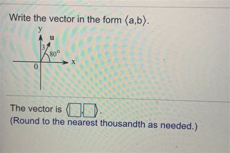 Solved Write the vector in the form a b у Au 80 X 0 The Chegg com