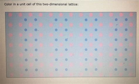 Solved Color In A Unit Cell Of This Two Dimensional Lattice