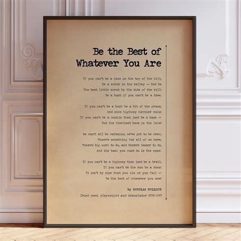 Be The Best Of Whatever You Are Poem By Douglas Mulloch Poster Print
