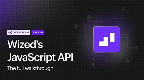 Wizeds Javascript Api The Full Walkthrough Part I Youtube
