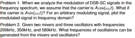 Solved Problem When We Analyze The Modulation Of DSB SC Chegg