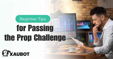 Beginner Tips For Passing The Prop Challenge Xaubot