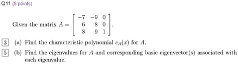 Solved Q11 Points Given The Matrix A Find The Characteristic
