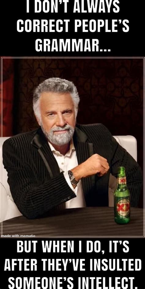 Ways Correct Peoples Grammar But When I Do Its After Theyve Insulted Someqnes Intellect