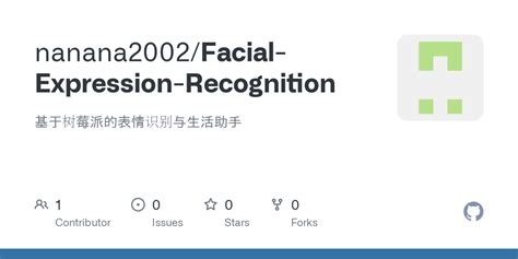 GitHub nanana Facial Expression Recognition 基于树莓派的表情识别与生活助手
