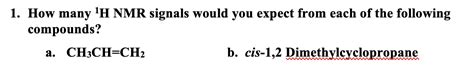 Solved How Many 1h ﻿nmr Signals Would You Expect From Each