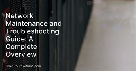 Network Maintenance And Troubleshooting Guide A Complete Overview