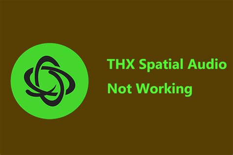 Is THX Spatial Audio Not Working On Windows Try Ways