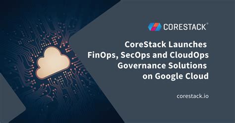 Corestack Launches Finops Secops And Cloudops Governance Solutions On