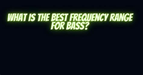 What Is The Best Frequency Range For Bass All For Turntables