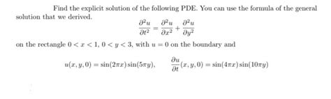 solved find the explicit solution of the following pde you