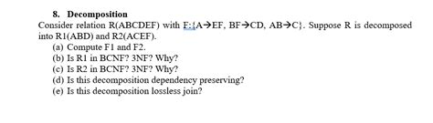 solved 8 decomposition consider relation r abcdef with