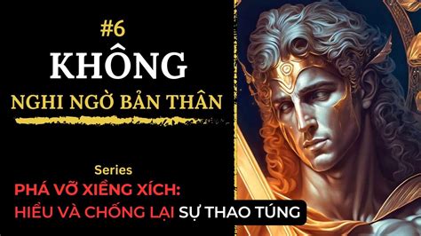 Phá Vỡ Xiềng Xích E6 Xây Dựng Lại Niềm Tin Vào Bản Thân Youtube