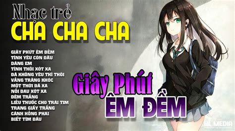 LK Nhạc Trẻ Cha Cha Cha Hay Nhất Tổng Hợp Nhạc Trẻ Cha Cha Cha 8x 9x Nghe Là Nghiện YouTube
